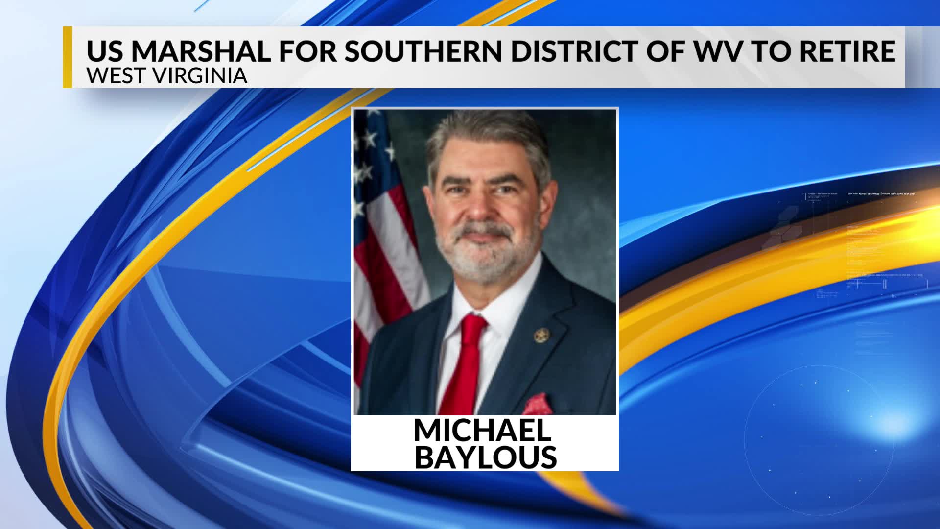 US Marshal for the Southern District of West Virginia Michael Baylous ...